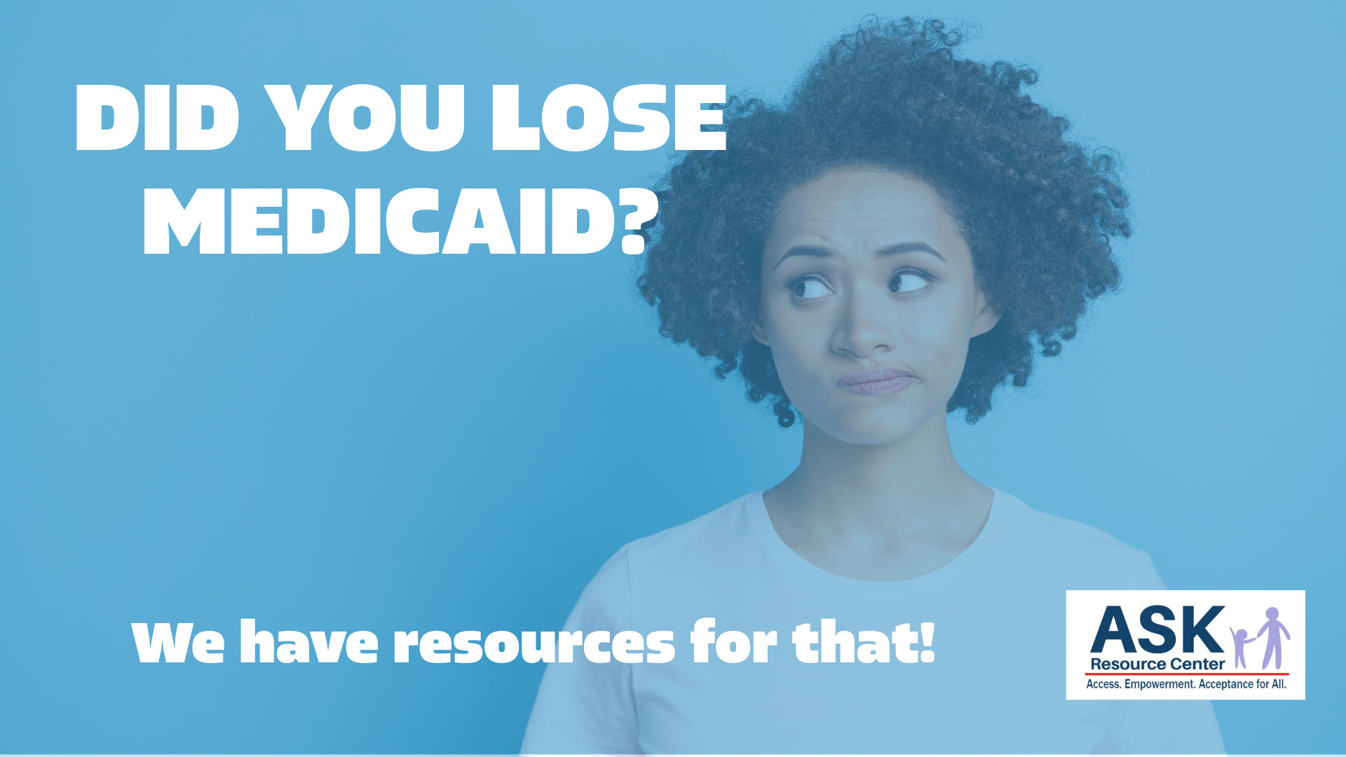 Learn what to do next if you have lost your Medicaid coverage.
