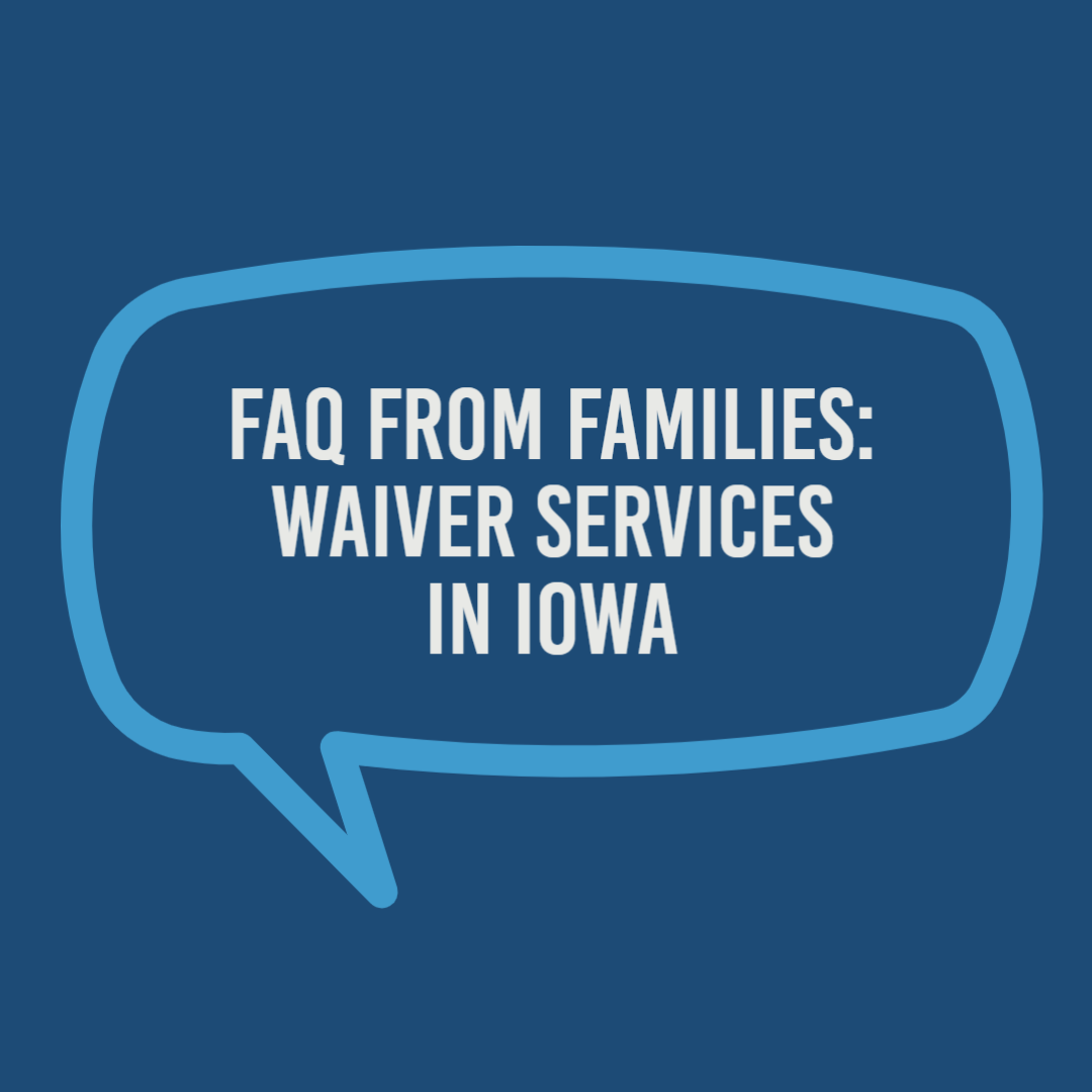 FAQ from Families: Waiver Services in Iowa